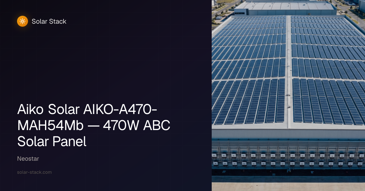 Aiko Solar AIKO-A470-MAH54Mb — 470W ABC Solar Panel | Solar Stack